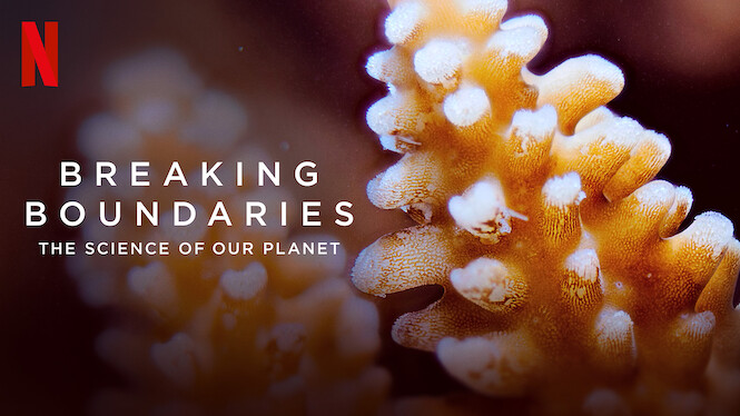 Is 'Breaking Boundaries: The Science Of Our Planet' on Netflix? Where ...